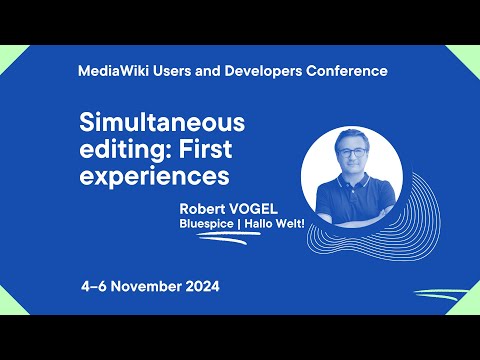 MediaWiki U&D Con Fall 2024 - Day 1 - Simultaneous editing: First experiences, Robert Vogel