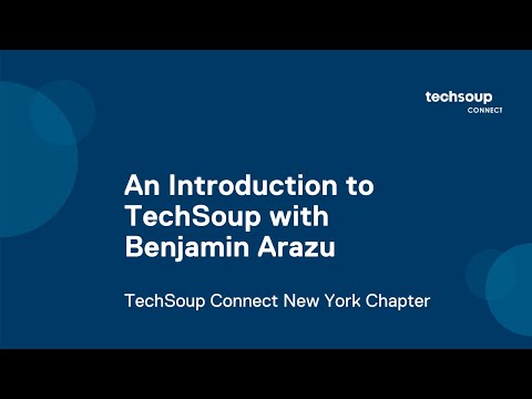 TechSoup Connect New York: An Introduction to TechSoup with Benjamin Arazu