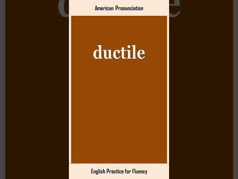ductile, How to Say or Pronounce DUCTILE in American, British English, Pronunciation