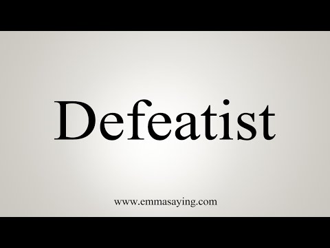 How To Say Defeatist