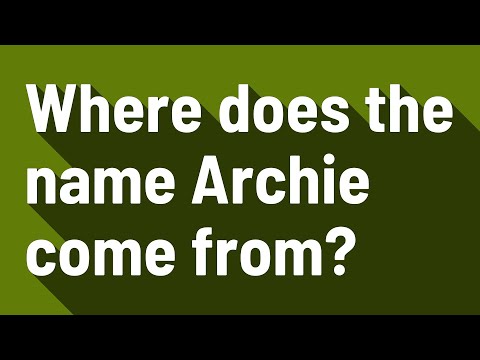 Where does the name Archie come from?