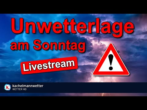 Unwetter / Gewitter Livestream am Sonntag
