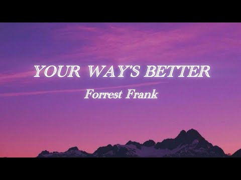 Your Way’s Better – Forrest Frank | Lyrics Video