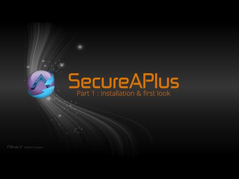 SecureAPlus - Part 1 (Installation & First Look)