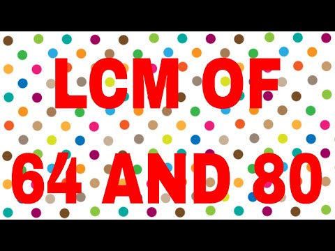 LCM of 64 and 80