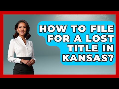 How To File For A Lost Title In Kansas? - The Midwest Guru