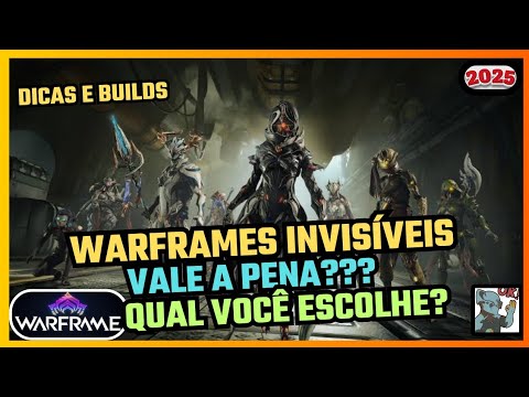 🇧🇷[2025] INVISIBLE WARFRAMES | WHICH ONE IS THE BEST? WHICH ONE WILL YOU CHOOSE? BUILDS & TIPS