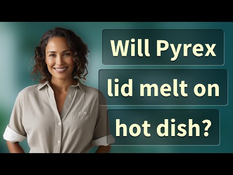 Will Pyrex lid melt on hot dish?