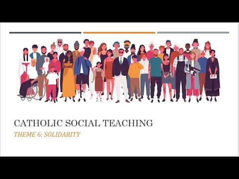 Catholic Social Teaching 6: Solidarity