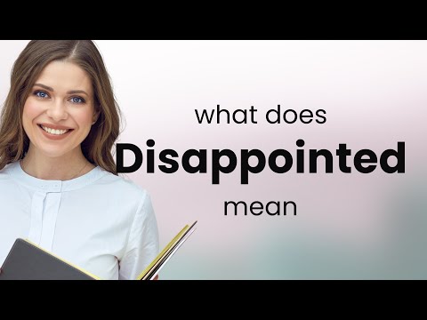 Disappointed — what is DISAPPOINTED definition