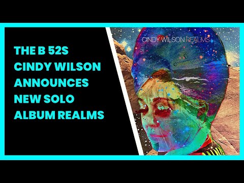 THE B 52S CINDY WILSON ANNOUNCES NEW SOLO ALBUM REALMS