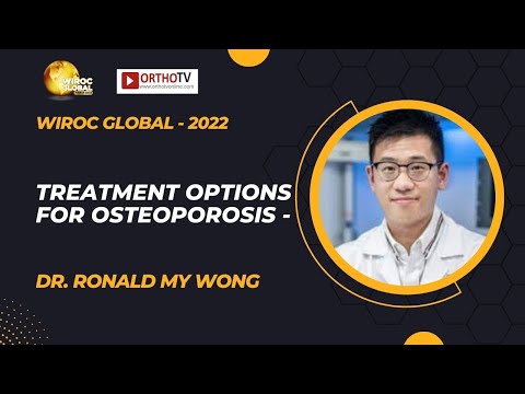 Wiroc Global 2022 : Treatment Options for Osteoporosis - Dr. Ronald MY Wong