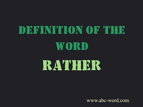 Definition of the word "Rather"