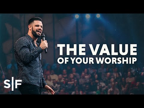 The Value Of Your Worship | Steven Furtick