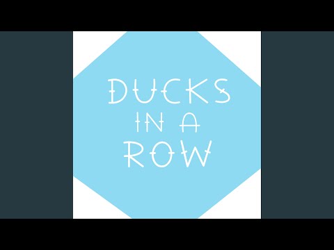 Ducks in a Row
