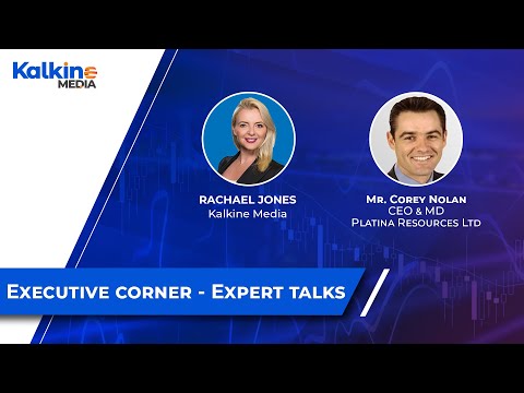 Expert Talks With Mr Corey Nolan - Managing Director Of Platina Resources