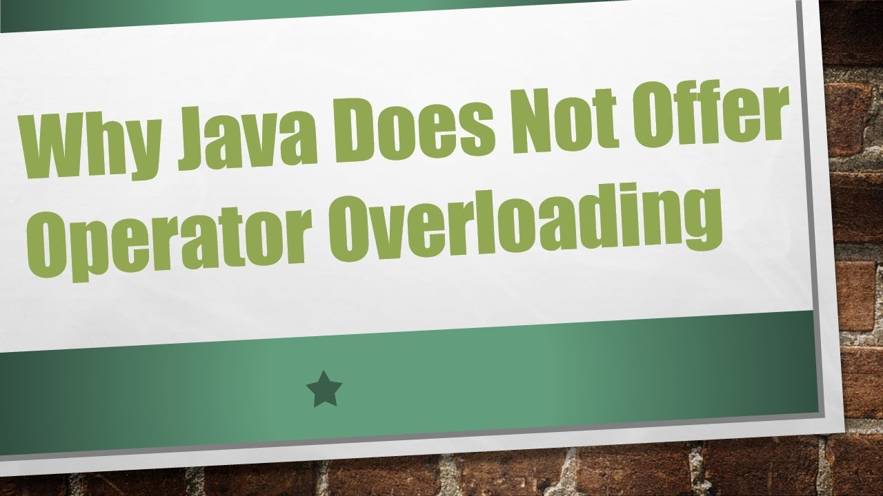 Why Java Does Not Offer Operator Overloading
