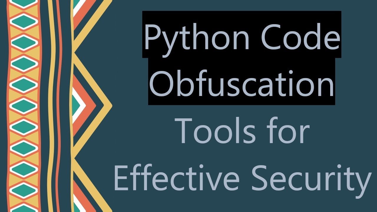 Python Code Obfuscation Tools for Effective Security