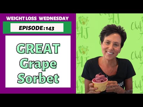 GREAT Grape Sorbet | WEIGHT LOSS WEDNESDAY - EPISODE: 143