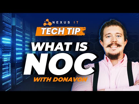 Tech Tip: What is a NOC with Donavon from Nexus IT
