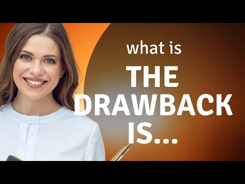 Unraveling "The Drawback Is...": A Guide to Understanding and Using This Phrase