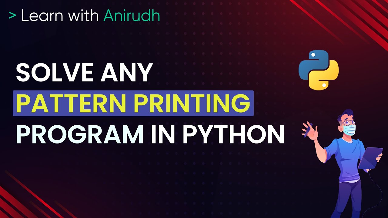 Pattern Printing in Python | Python Pattern Programs Trick | Learn with Anirudh