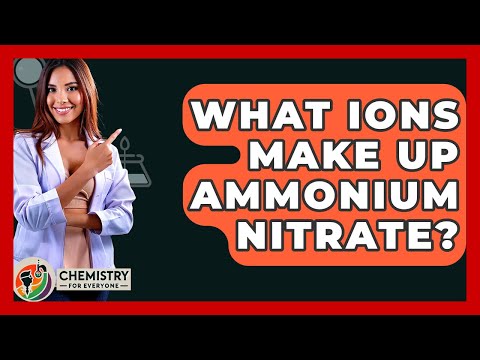 What Ions Make Up Ammonium Nitrate? - Chemistry For Everyone