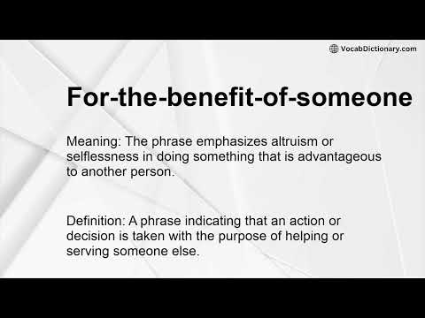 For-the-benefit-of-someone Meaning