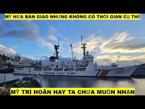 Tàu CSB 3.000 tấn thứ 3: Mỹ chậm bàn giao hay Việt Nam chưa muốn nhận?