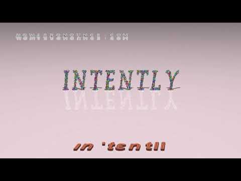 intently - pronunciation + Examples in sentences and phrases