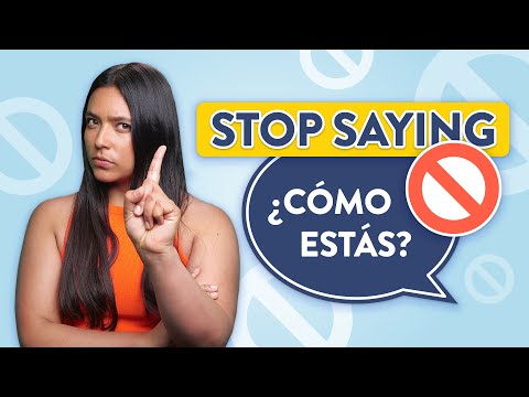 Stop Saying Cómo Estás – 5 Different Phrases To Strike Up a Conversation in Spanish