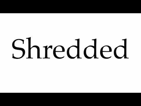 How to Pronounce Shredded