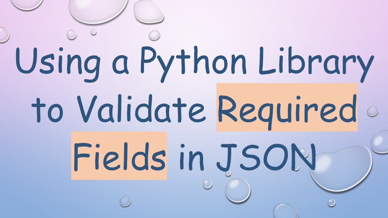 Using a Python Library to Validate Required Fields in JSON