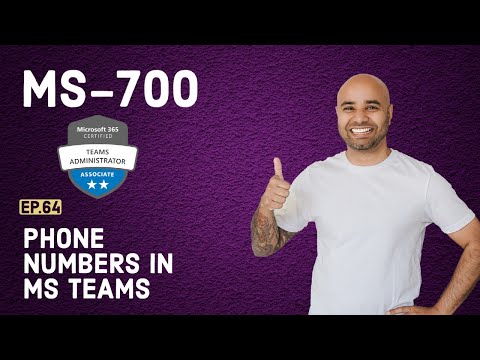 MS-700 Exam EP 64: Phone Numbers in MS Teams