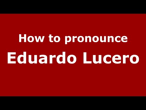 How to pronounce Eduardo Lucero (Mexico/Mexican Spanish) - PronounceNames.com