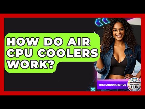 How Do Air CPU Coolers Work? - The Hardware Hub