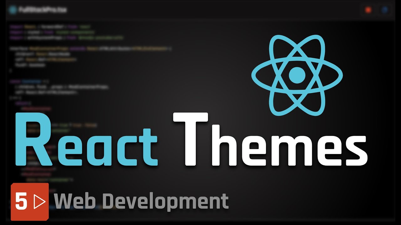 Full Stack Development [5]  - React Themes