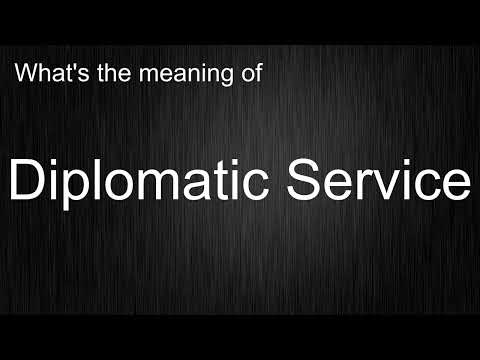 What's the meaning of "Diplomatic Service", How to pronounce Diplomatic Service?