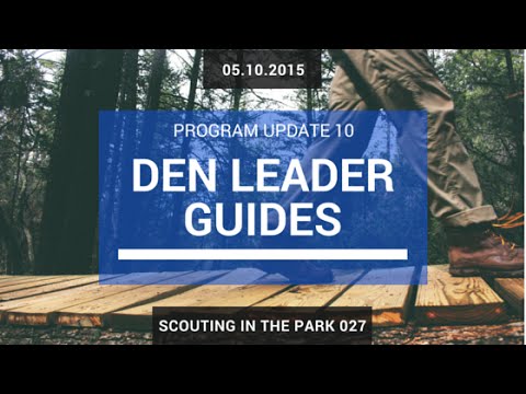Scouting In The Park 027 - Program Update 10 - Den Leader Guides