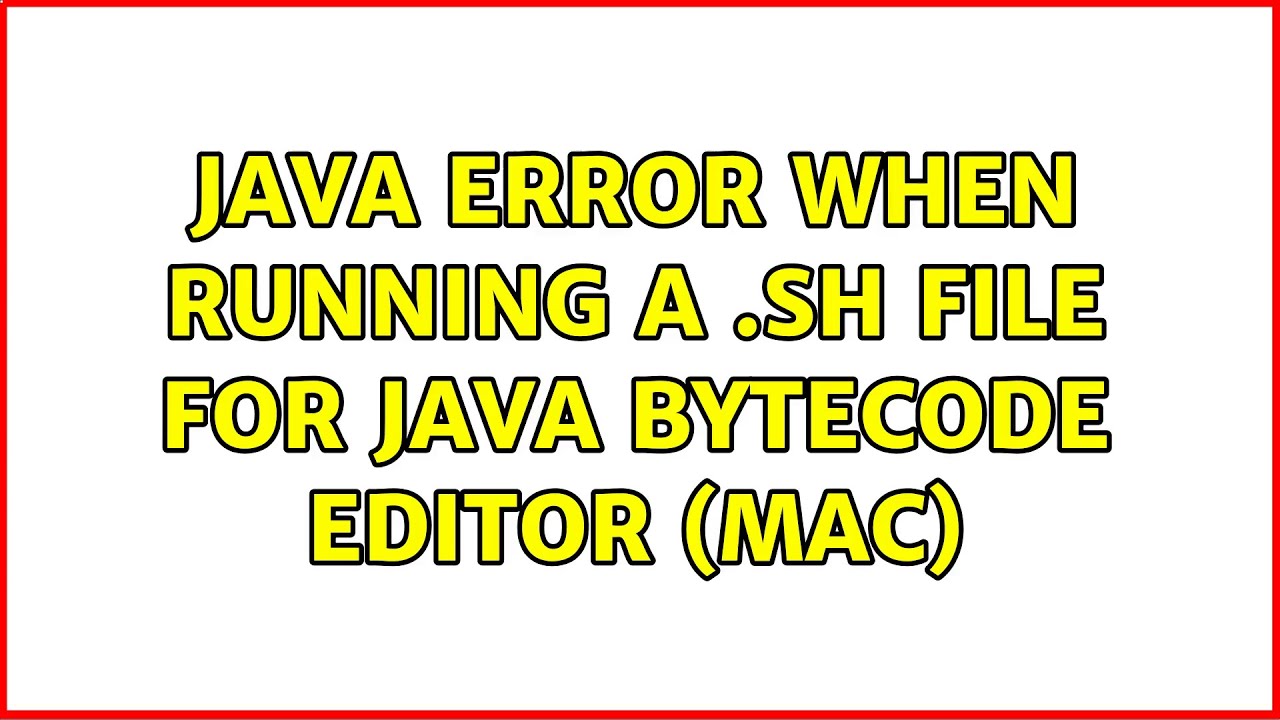 Java error when running a .sh file for Java Bytecode Editor (Mac)