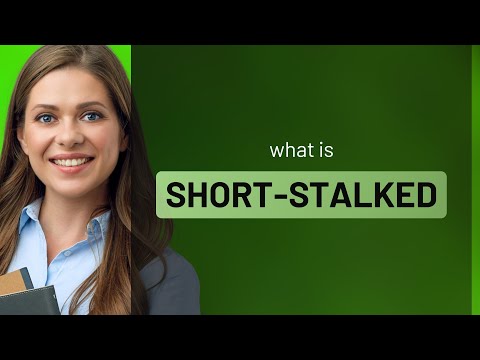 Short-stalked — SHORT-STALKED definition