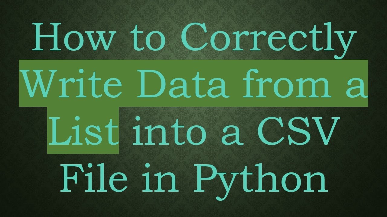 How to Correctly Write Data from a List into a CSV File in Python