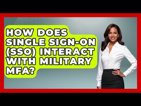 How Does Single Sign-On (SSO) Interact With Military MFA? - Tactical Warfare Experts