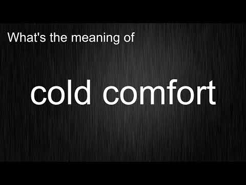 What's the meaning of "cold comfort", How to pronounce cold comfort?