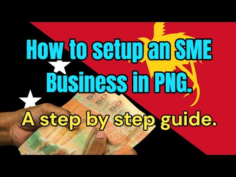 How to Set Up an SME Business in Papua New Guinea: A Step-by-Step Guide.