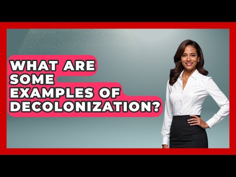 What Are Some Examples Of Decolonization? - Your Civil Rights Guide