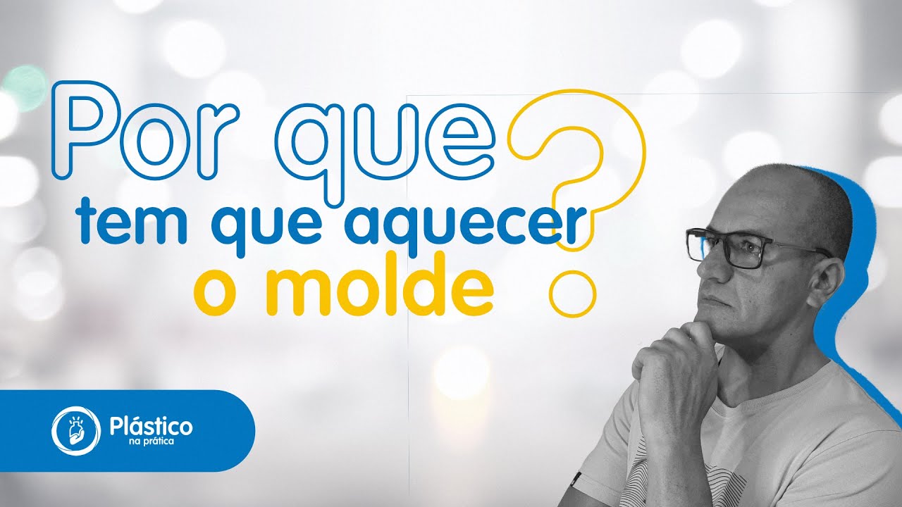 Por que tem que aquecer o molde?