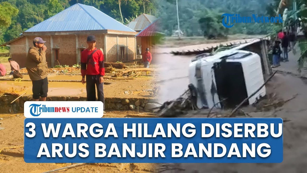 3 Warga Hilang Terseret Banjir Bandang di Sindang Danau Sumsel hingga ...