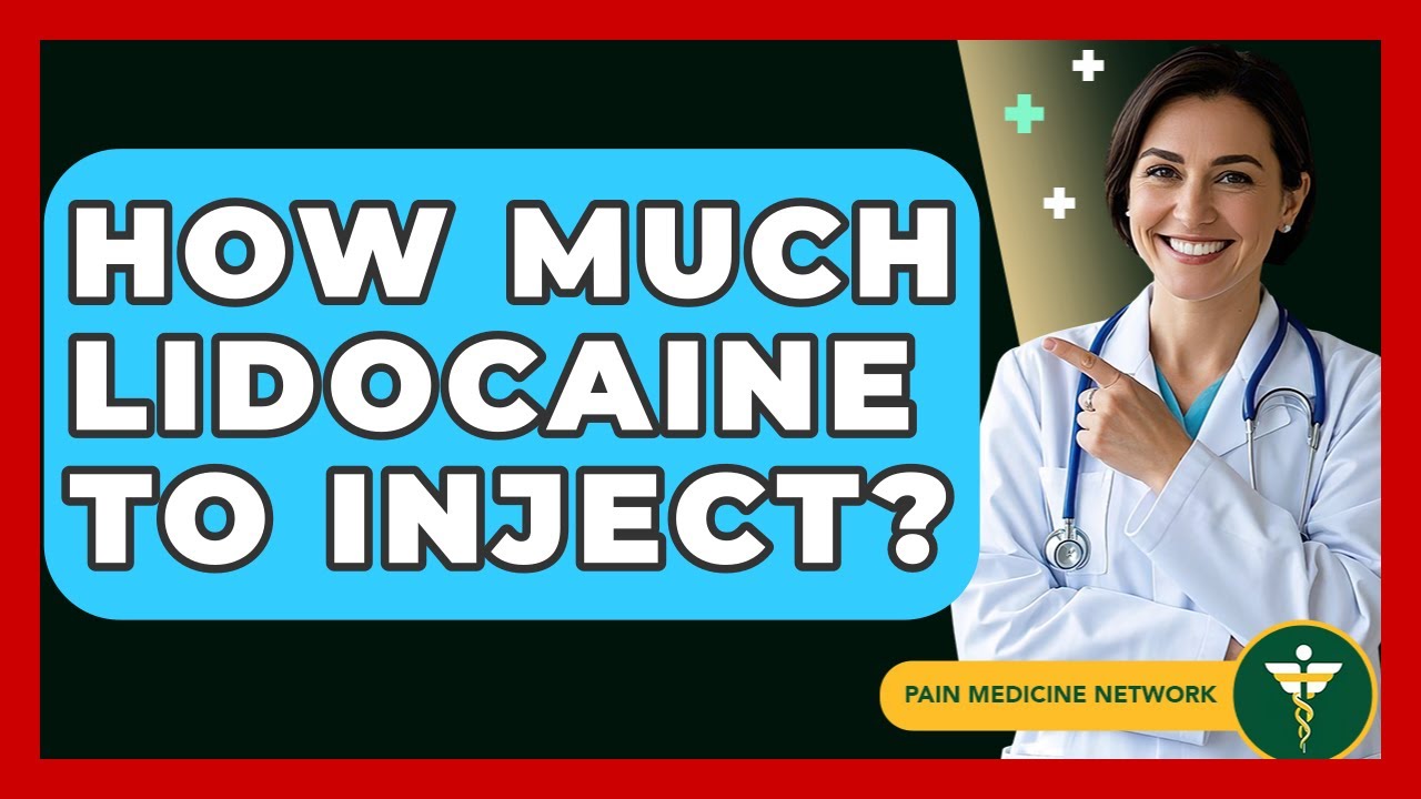 How Much Lidocaine To Inject? - Pain Medicine Network