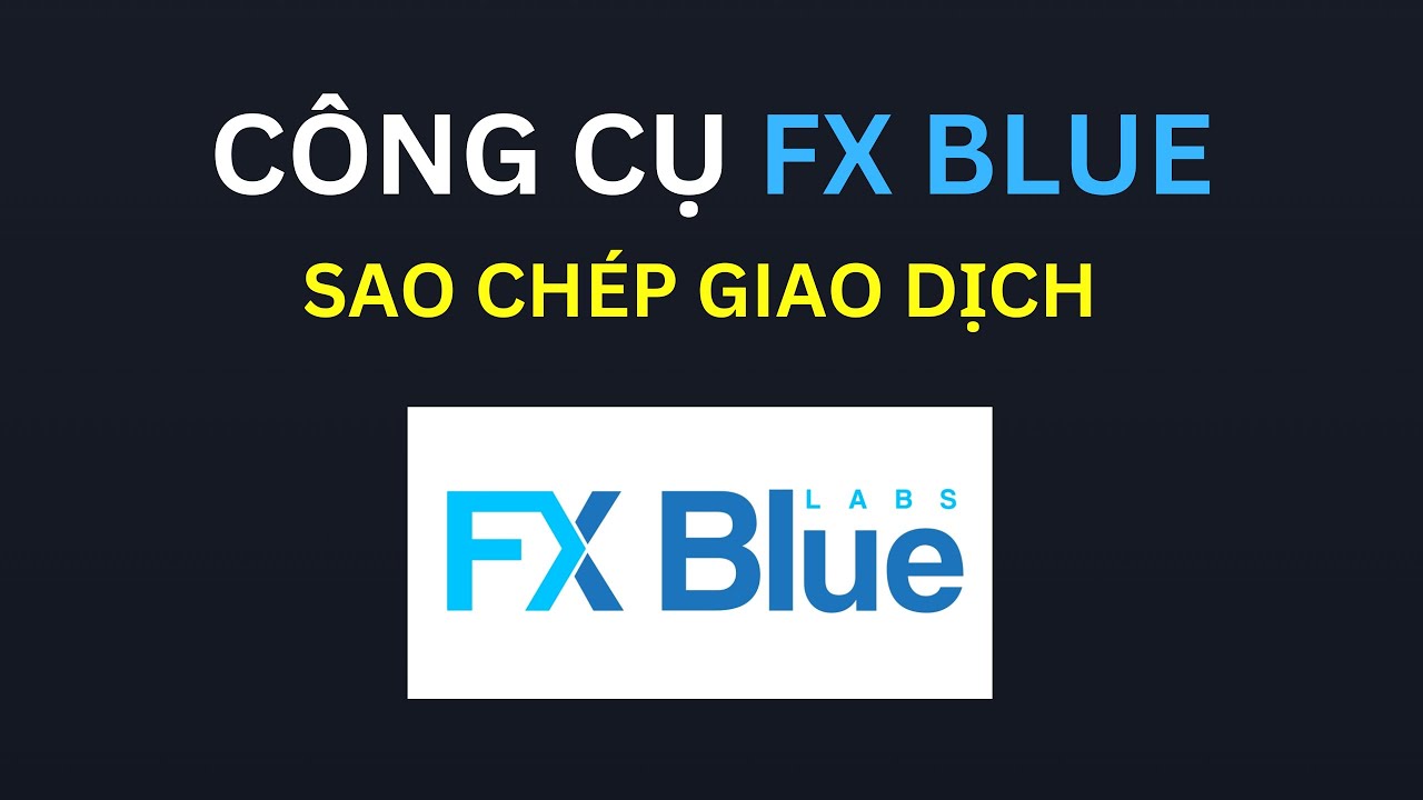 Công cụ copy tài khoản FX Blue | TraderViet | Cộng Đồng Trader Việt Nam